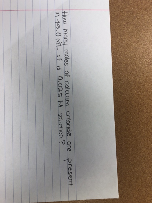 Solved How many moles of calcium chloride are present in | Chegg.com