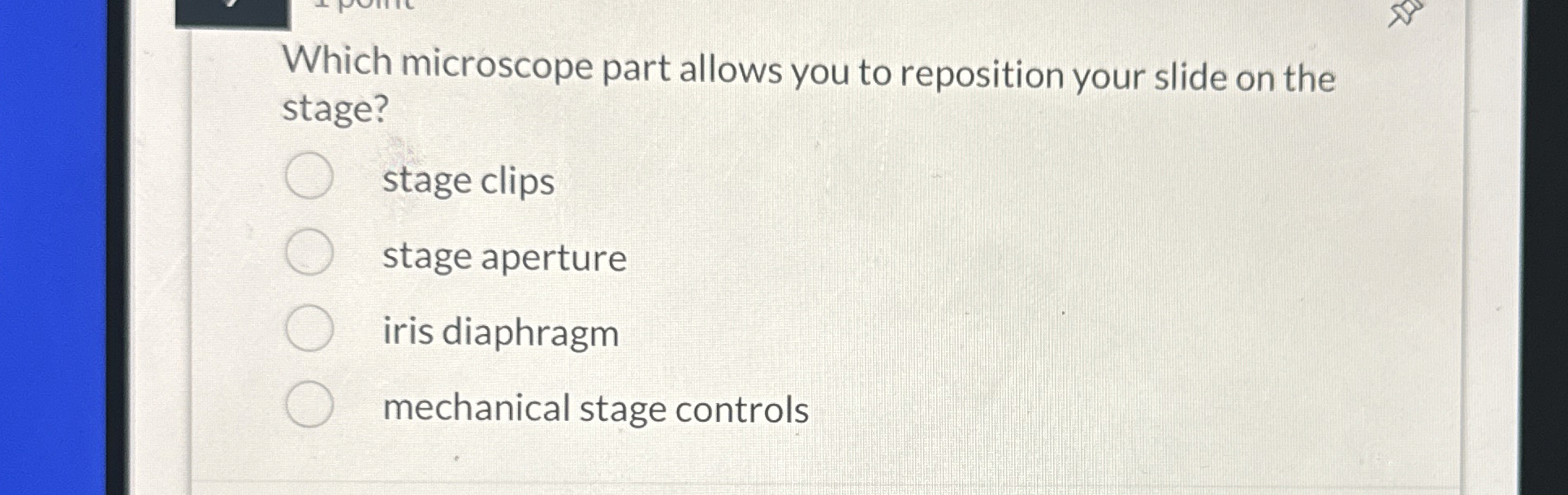 Solved Which microscope part allows you to reposition your | Chegg.com