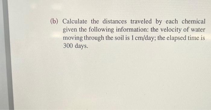 Solved (a) Calculate retardation factors for the following | Chegg.com