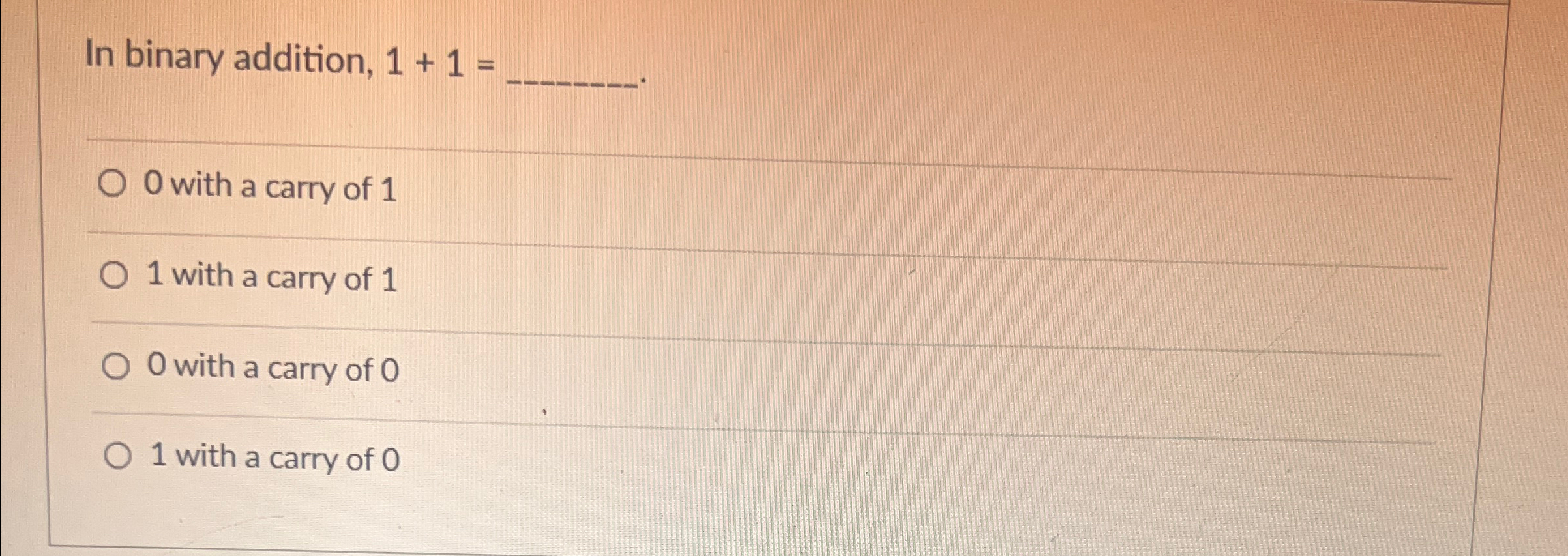 Solved In binary addition, 1+1=0 ﻿with a carry of 11 ﻿with a | Chegg.com