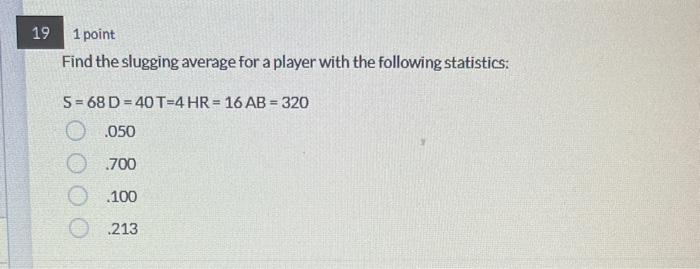 Solved Find the slugging average for a player with the | Chegg.com