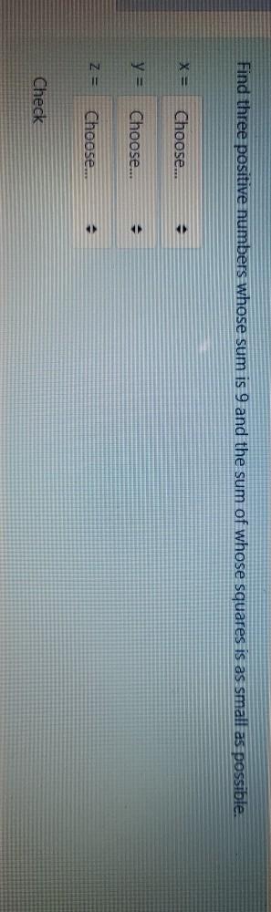 Solved Find three positive numbers whose sum is 9 and the | Chegg.com