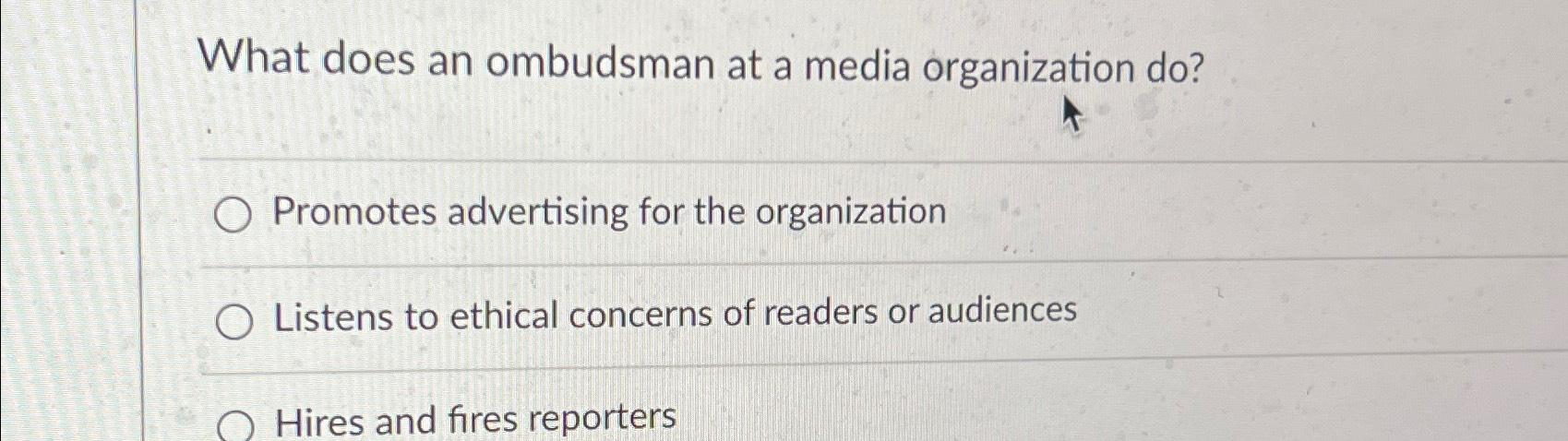 Solved What does an ombudsman at a media organization | Chegg.com