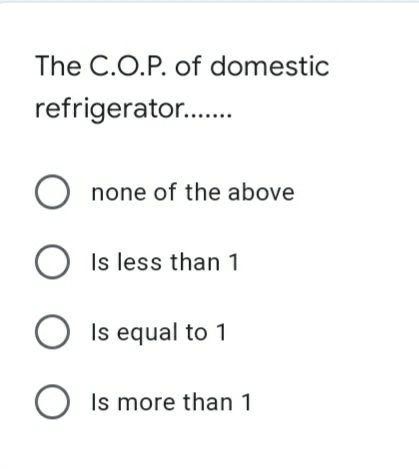 Solved The C.O.P. of domestic refrigerator....... none of | Chegg.com