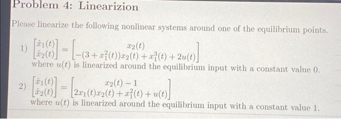 Solved Problem 4: Linearizion Please linearize the following | Chegg.com