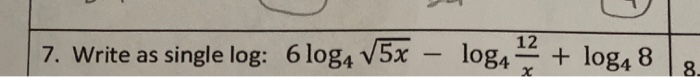 Solved 7. Write as single log: 6 log4 V5x - log 2 + log48 | Chegg.com