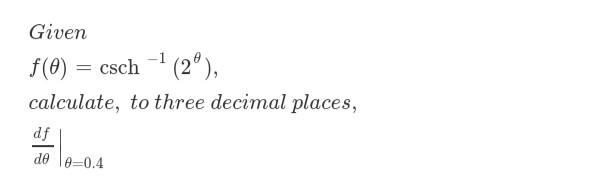 Solved Given f(θ)=csch−1(2θ) calculate, to three decimal | Chegg.com