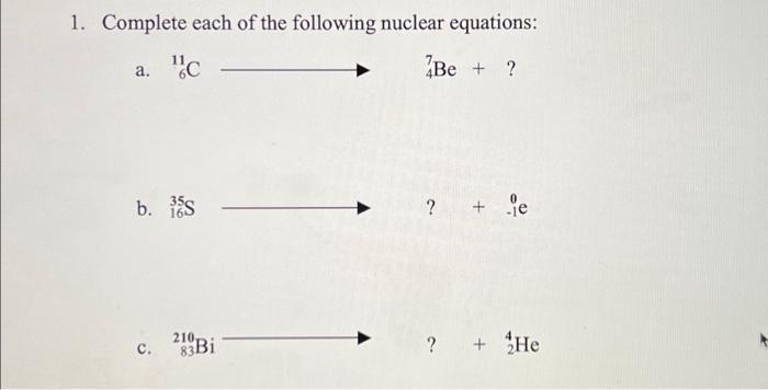 Solved 1. Complete each of the following nuclear equations: | Chegg.com