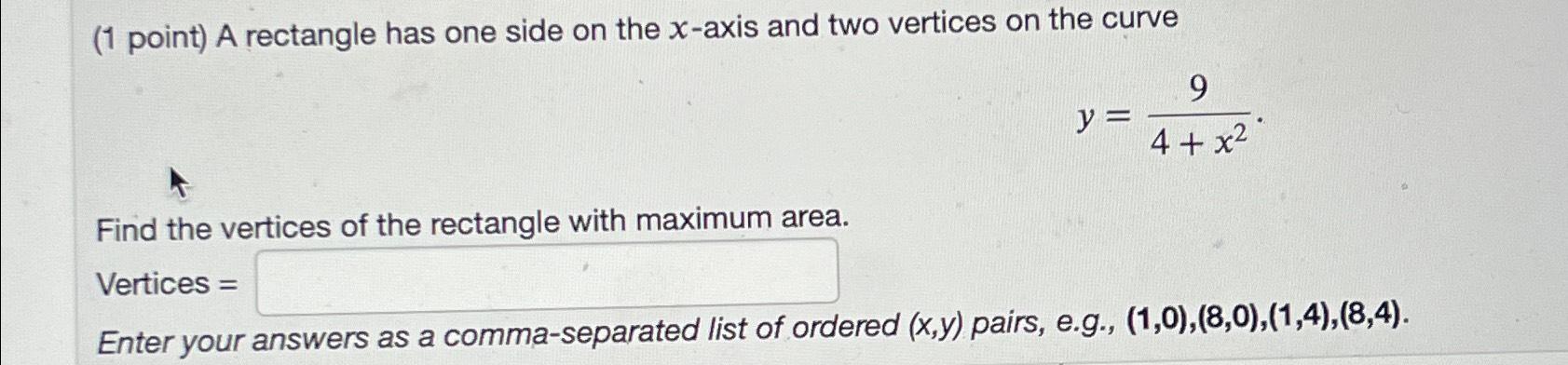 Solved (1 ﻿point) ﻿A rectangle has one side on the x-axis | Chegg.com