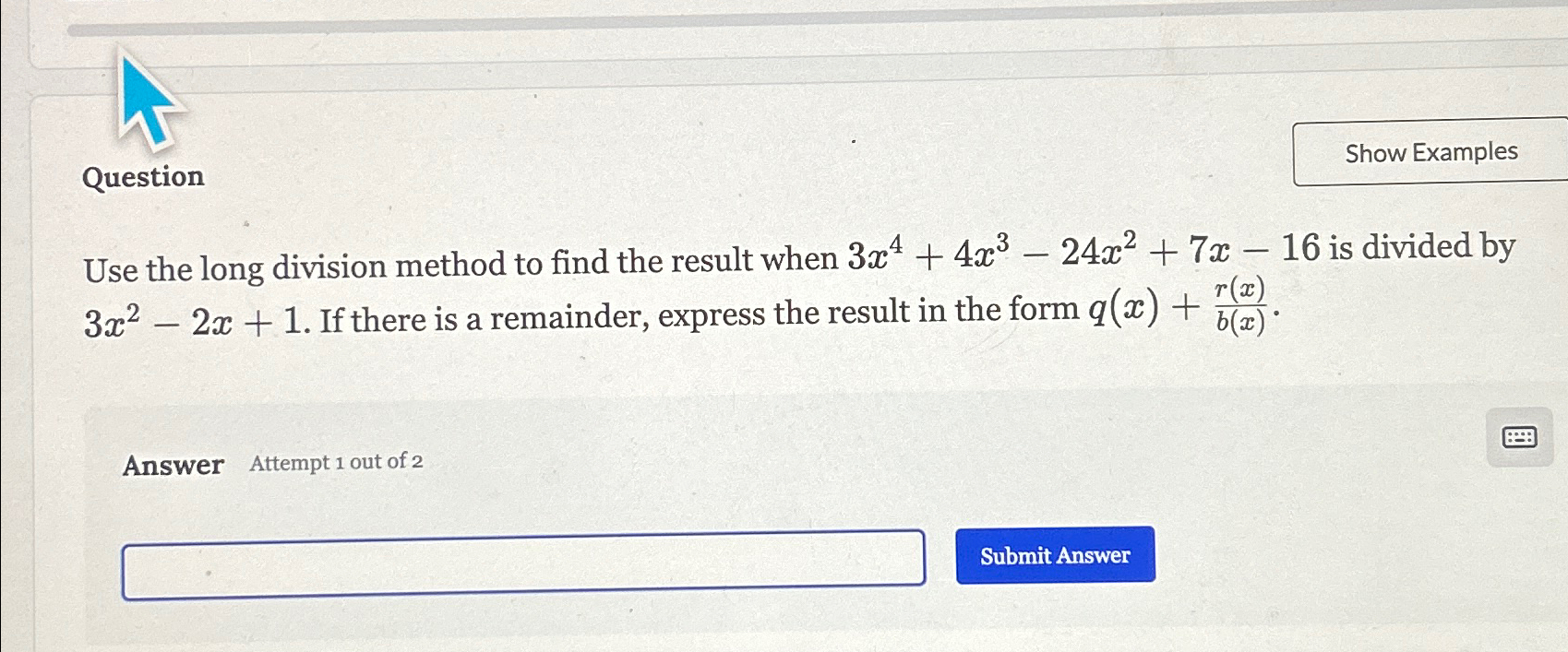 Solved QuestionShow ExamplesUse the long division method to | Chegg.com