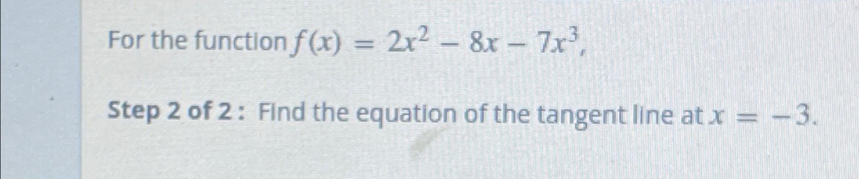 Solved For the function f(x)=2x2-8x-7x3Step 2 ﻿of 2 ﻿: Find | Chegg.com