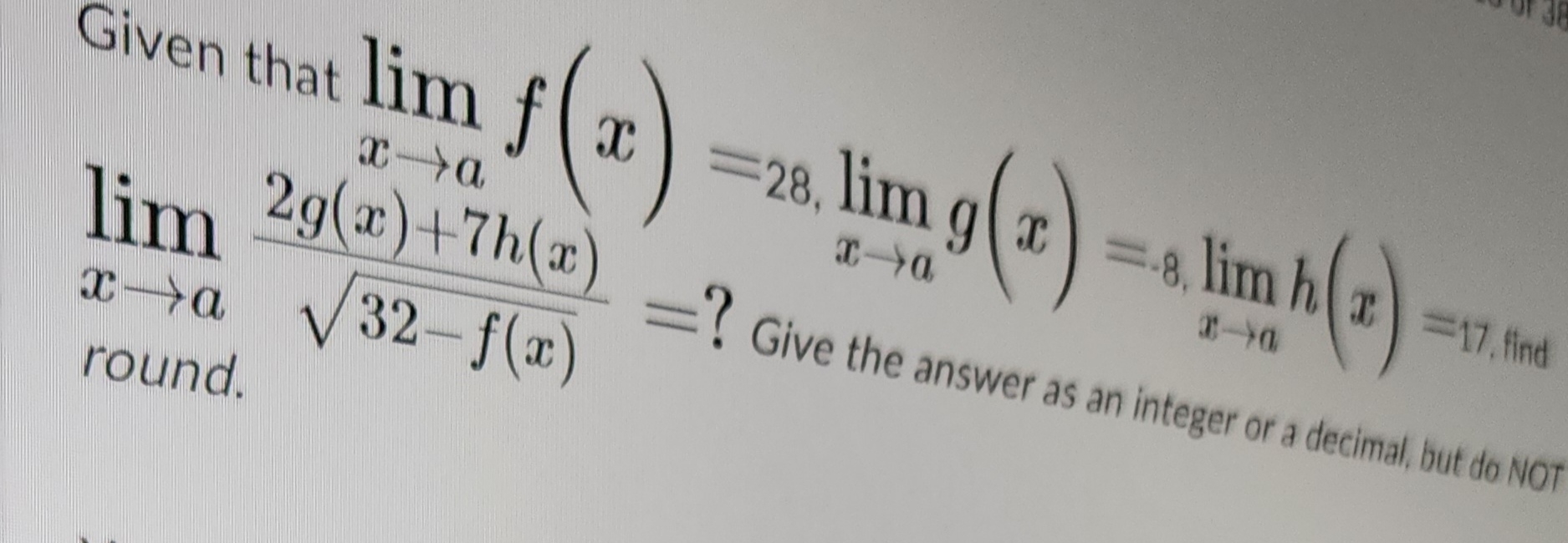 Solved Given that limx→af(x)=28,limx→ag(x)=8.limx→ah(x)=17 | Chegg.com