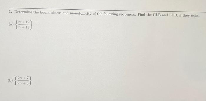 Solved 1. Determine the boundedness and monotonicity of the | Chegg.com