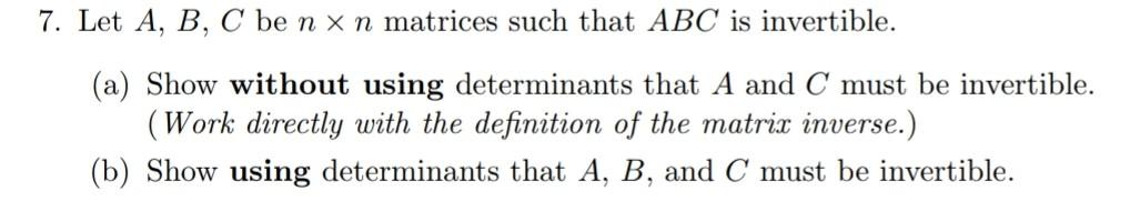 Solved 7. Let A,B,C be n×n matrices such that ABC is | Chegg.com