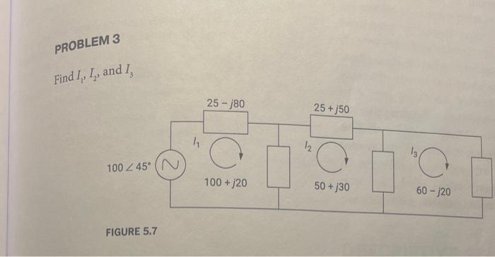 Solved PROBLEM 3 Find I1,I2, and I3 FIGURE 5.7 | Chegg.com