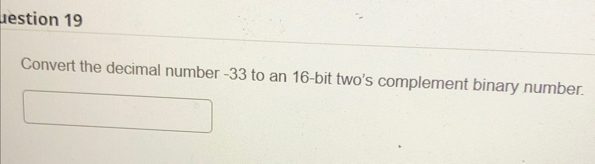 Solved uestion 19Convert the decimal number -33 ﻿to an | Chegg.com