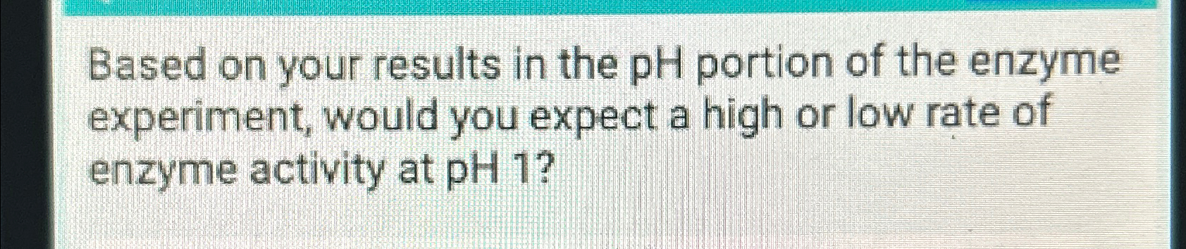 Solved Based on your results in the pH ﻿portion of the | Chegg.com