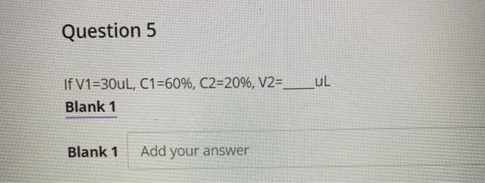 Solved Question 5 UL If V1=30UL, C1=60%, C2=20%, V2= Blank 1 | Chegg.com
