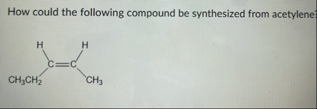 Solved How could the following compound be synthesized from | Chegg.com