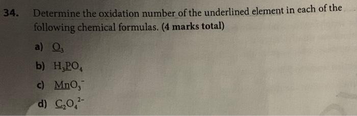 Solved 34. Determine the oxidation number of the underlined | Chegg.com