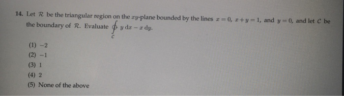Solved 14. Let R be the triangular region on the xy-plane | Chegg.com