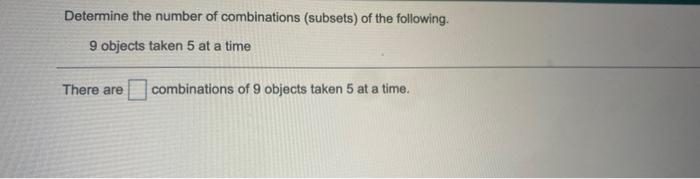 Solved Determine the number of combinations (subsets) of the | Chegg.com