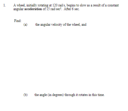 Solved A wheel, initially rotating at 120rads, ﻿begins to | Chegg.com