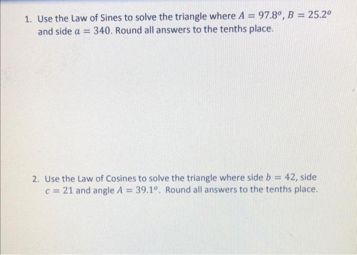 Solved 1. Use the Law of Sines to solve the triangle where A | Chegg.com