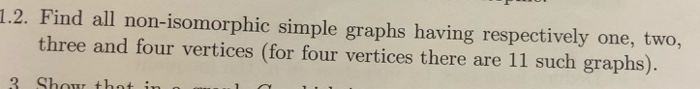 Solved 1.2. Find all non-isomorphic simple graphs having | Chegg.com