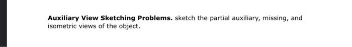 Solved Auxiliary View Sketching Problems. sketch the partial | Chegg.com