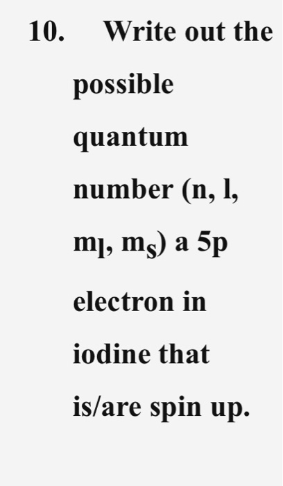 Solved 10. Write out the possible quantum number (n,1, mj, | Chegg.com