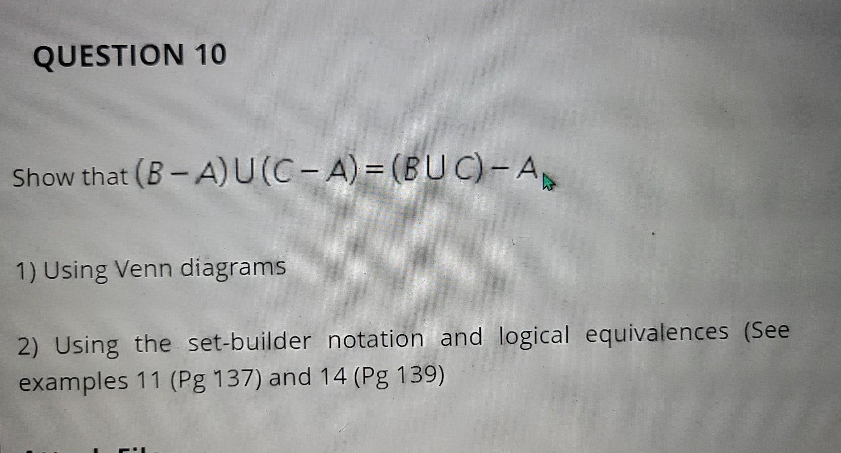 Solved QUESTION 10 Show that (B-A) U(C-A) = (BUC)-A 1) Using | Chegg.com
