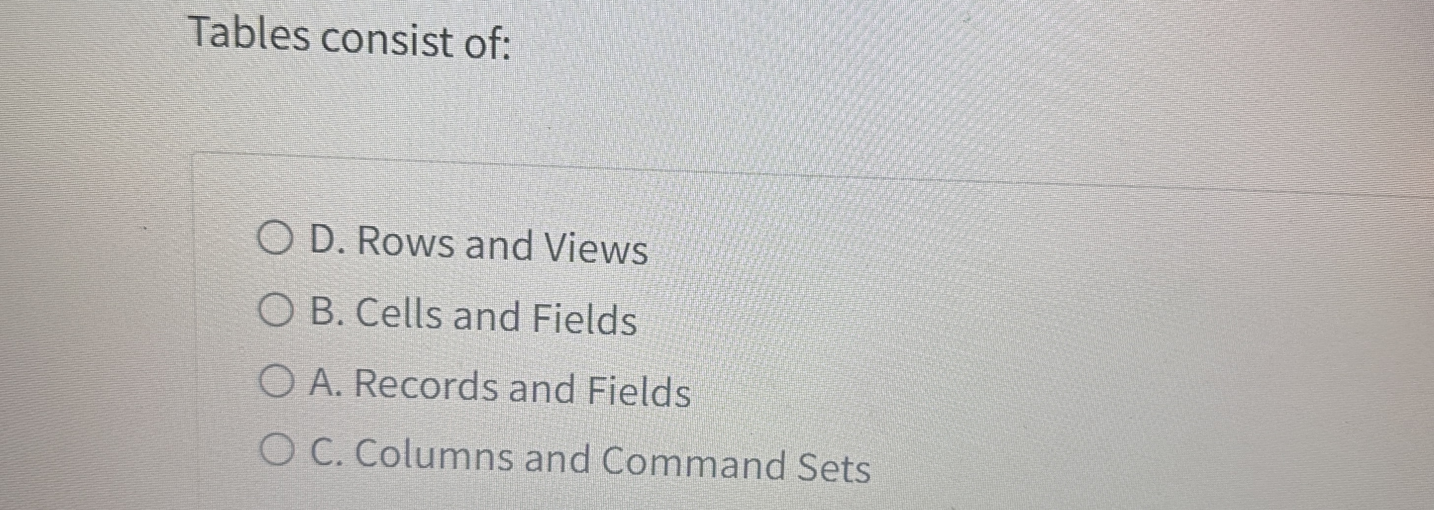 Solved Tables consist of:D. ﻿Rows and ViewsB. ﻿Cells and | Chegg.com