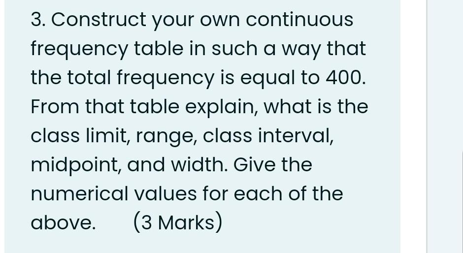 Solved 3. Construct your own continuous frequency table in | Chegg.com