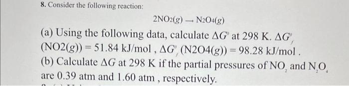 Solved 8. Consider the following reaction: 2NO2(g)→N2O4(g) | Chegg.com