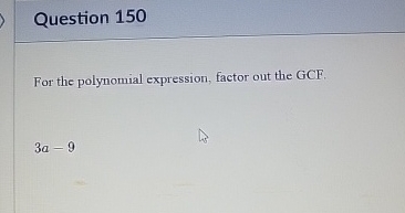 Solved Question 150For the polynomial expression, factor out | Chegg.com