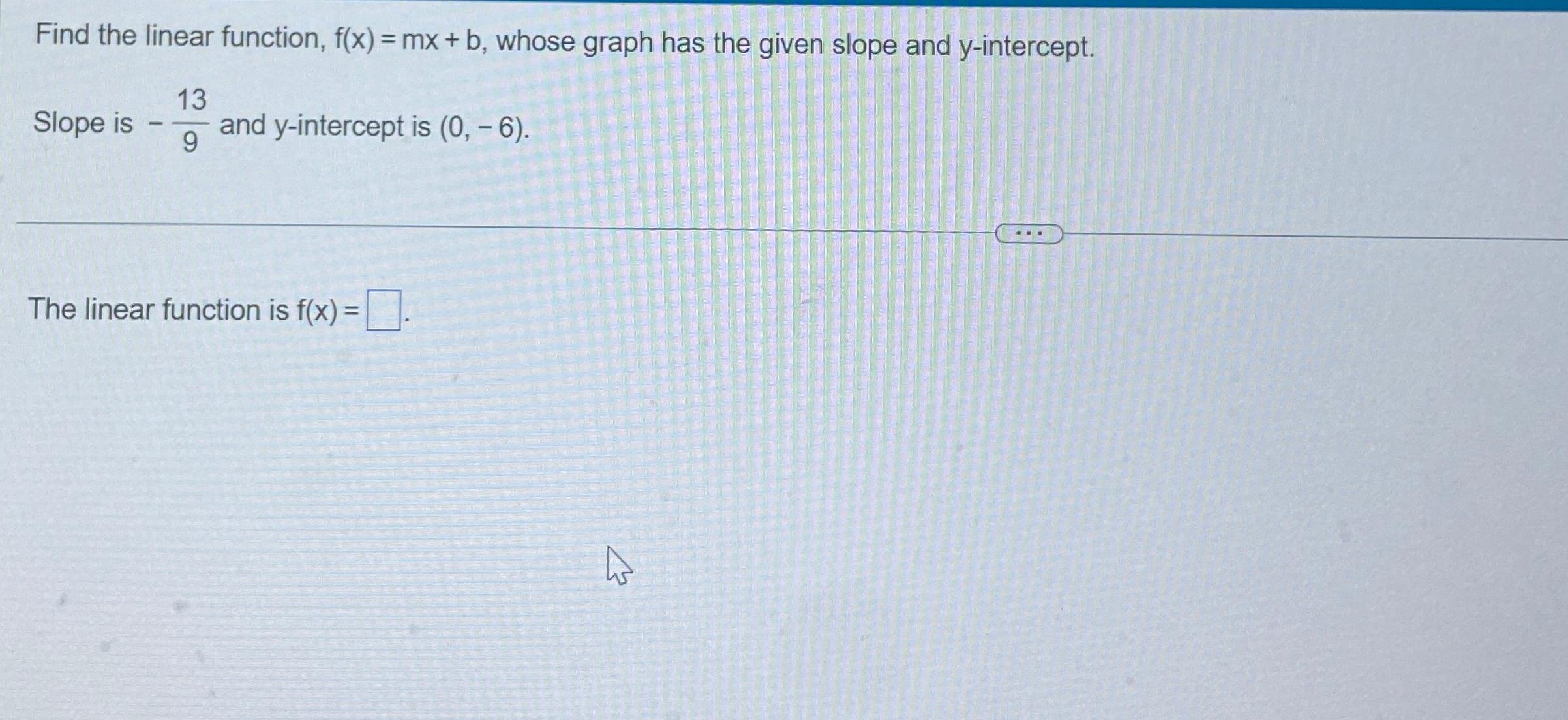 Solved Find the linear function, f(x)=mx+b, ﻿whose graph has | Chegg.com