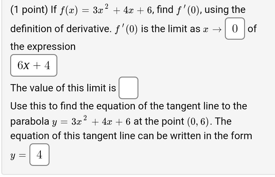 Solved (1 ﻿point) ﻿If f(x)=3x2+4x+6, ﻿find f'(0), ﻿using the | Chegg.com
