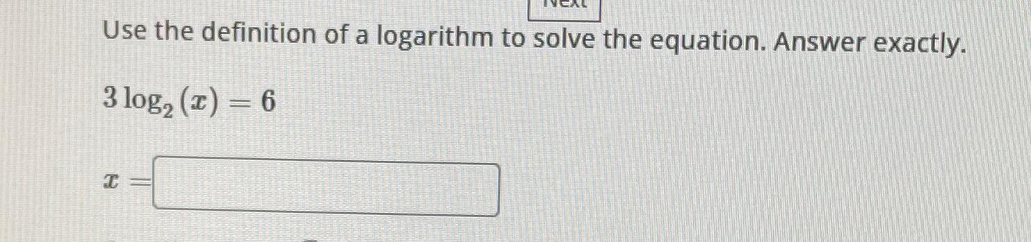 Solved Use the definition of a logarithm to solve the | Chegg.com
