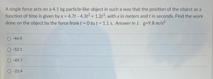Solved A single force acts on a 4.1 kg particle-like object | Chegg.com