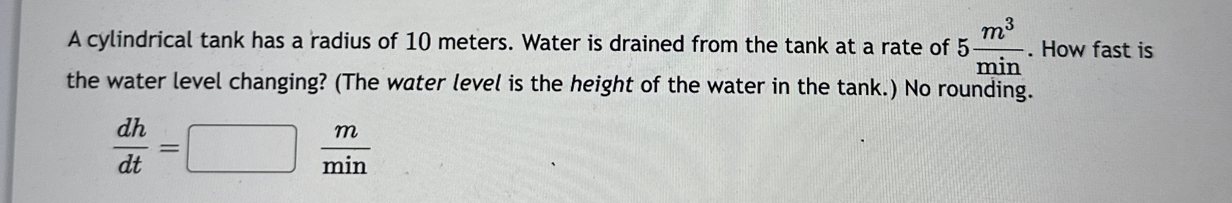 Solved A cylindrical tank has a radius of 10 ﻿meters. Water | Chegg.com