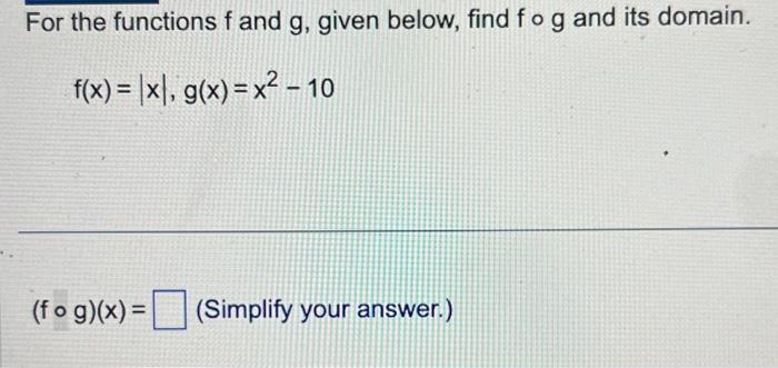 Solved For the functions f and g, given below, find f∘g and | Chegg.com