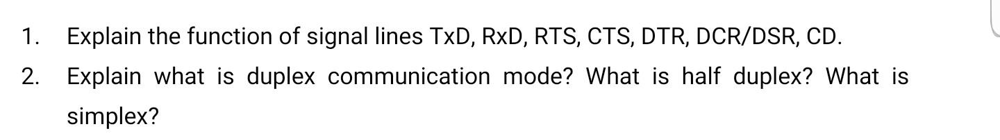 Solved 1. Explain the function of signal lines TxD, RxD, | Chegg.com
