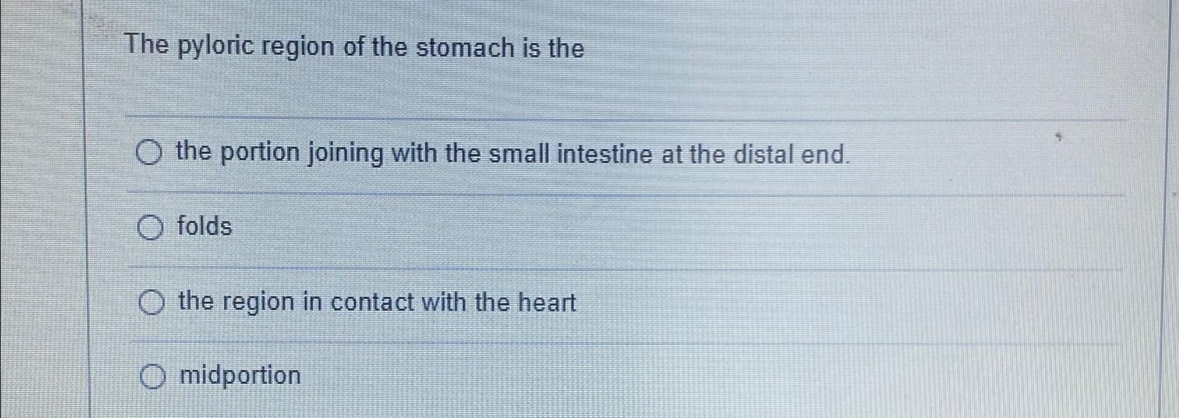 Solved The pyloric region of the stomach is thethe portion | Chegg.com