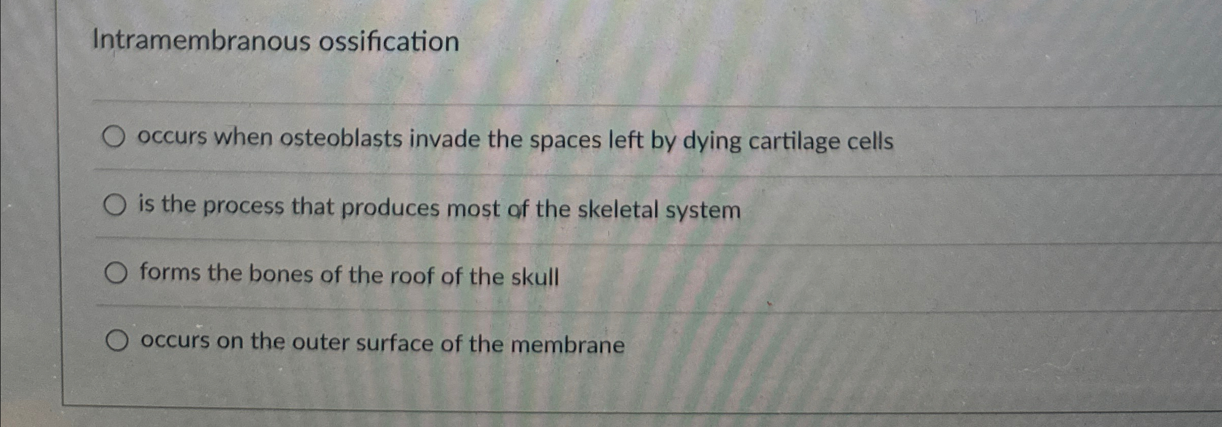 Solved Intramembranous ossificationoccurs when osteoblasts | Chegg.com