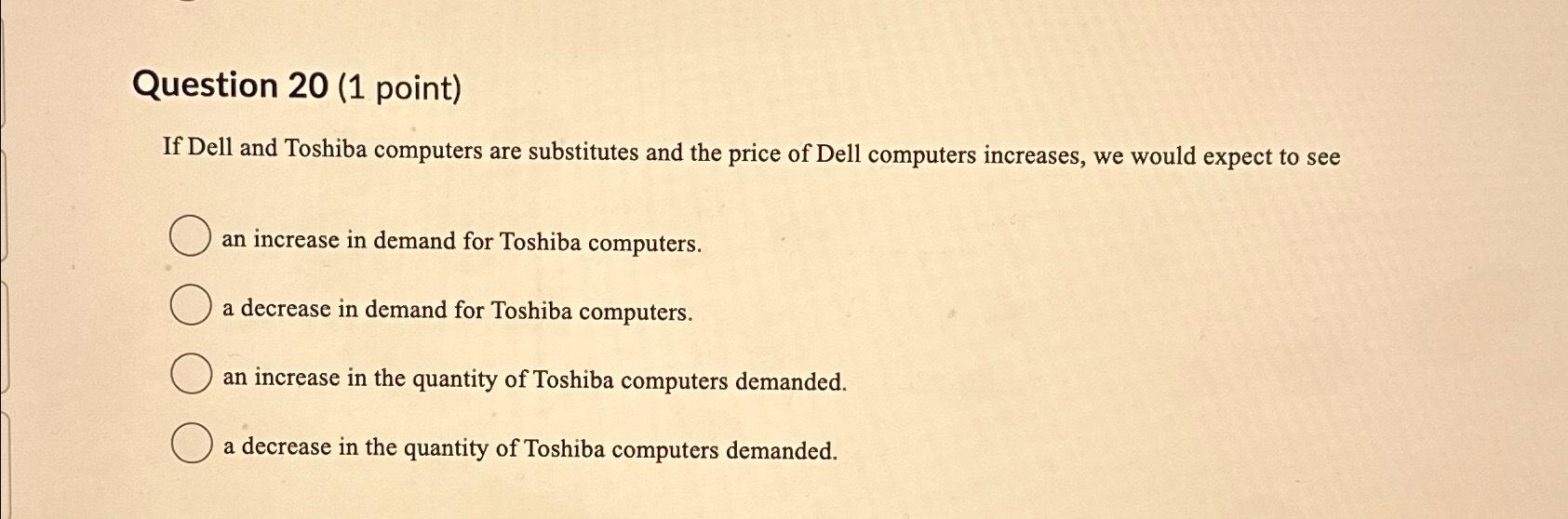 Solved Question 20 (1 ﻿point)If Dell and Toshiba computers | Chegg.com