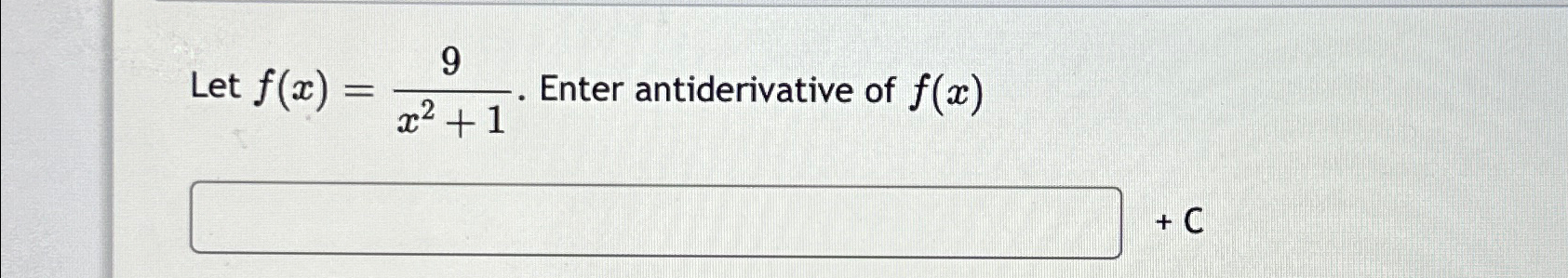 Solved Let f(x)=9x2+1. ﻿Enter antiderivative of f(x) +C | Chegg.com