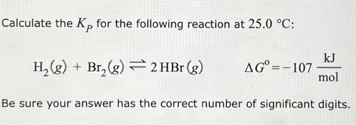 Solved Calculate the Kp for the following reaction at 25.0 | Chegg.com