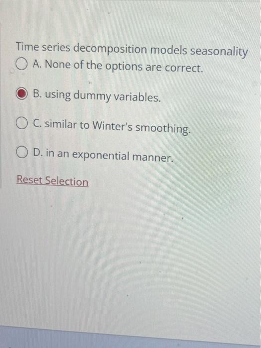 Solved Time Series Decomposition Models Seasonality A None