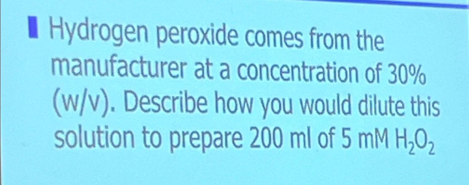 Solved I Hydrogen peroxide comes from the manufacturer at a | Chegg.com